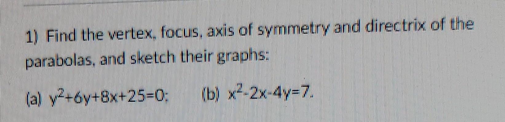 Solved 1) Find the vertex, focus, axis of symmetry and | Chegg.com