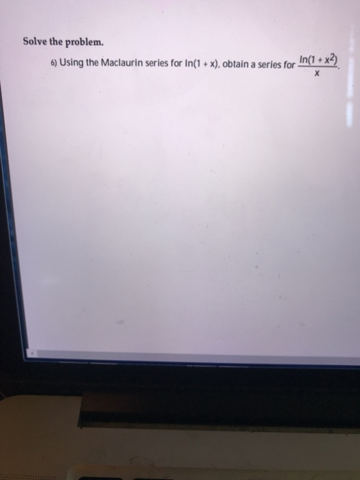Solved Solve the problem. 6) Using the Maclaurin series for | Chegg.com