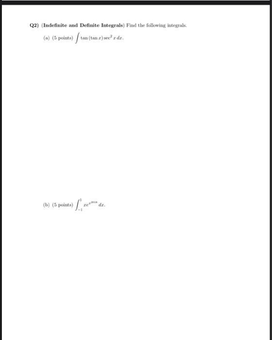 Solved Q2) (Indefinite and Definite Integrals) Find the | Chegg.com
