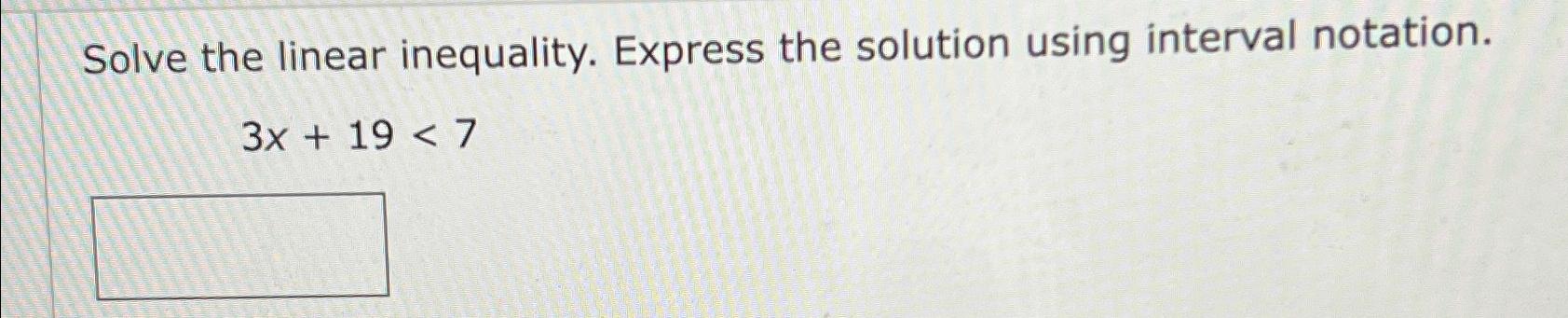 Solved Solve the linear inequality. Express the solution | Chegg.com