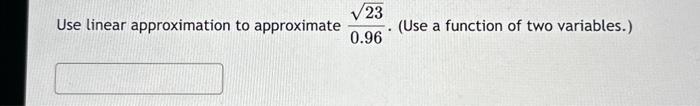 Solved Use linear approximation to approximate 0.9623. (Use | Chegg.com