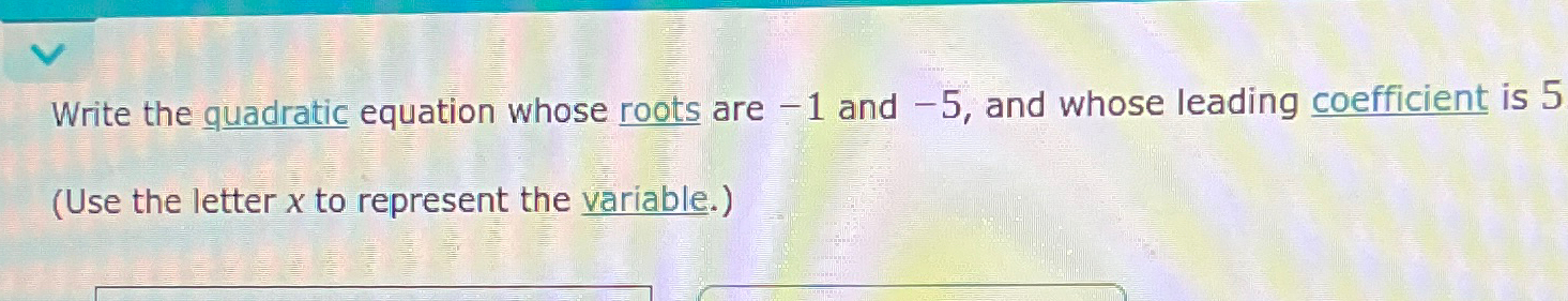 Solved Write the quadratic equation whose roots are -1 ﻿and | Chegg.com