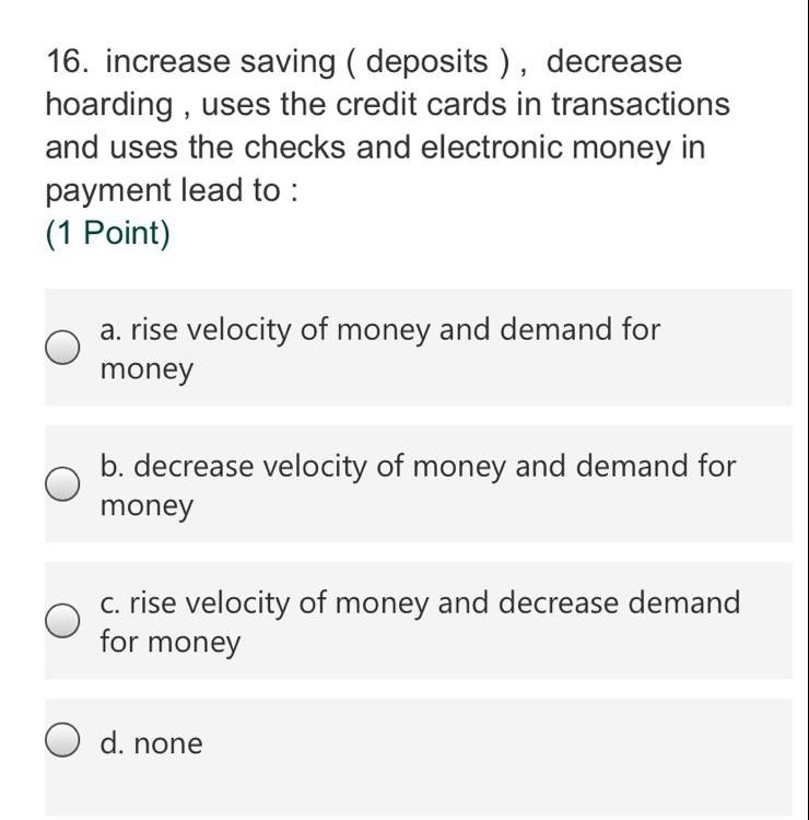 Solved 16. increase saving ( deposits ), decrease hoarding, | Chegg.com