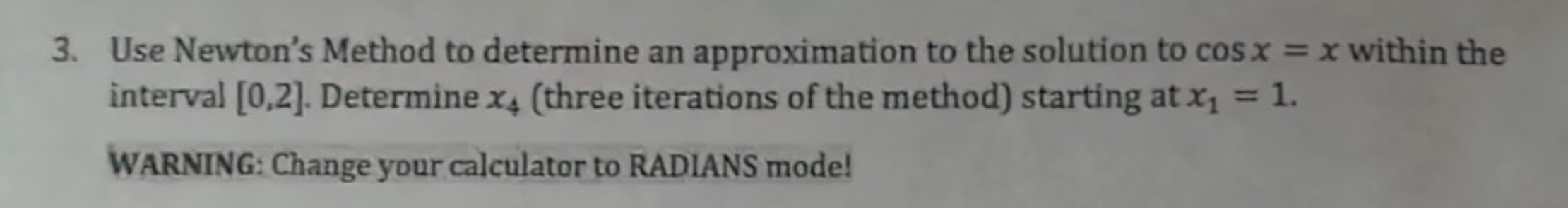 Solved Use Newton's Method to determine an approximation to | Chegg.com