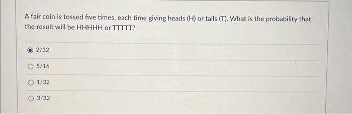 Solved A fair coin is tossed five times, each time giving | Chegg.com