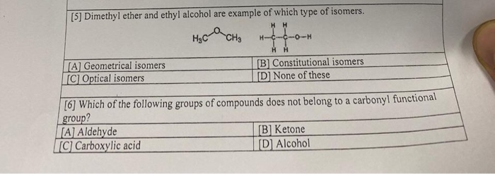 Solved [5] Dimethyl ether and ethyl alcohol are example of | Chegg.com