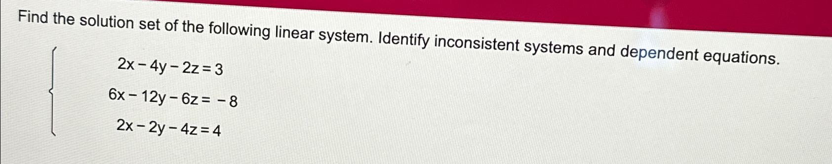 Solved Find the solution set of the following linear system. | Chegg.com