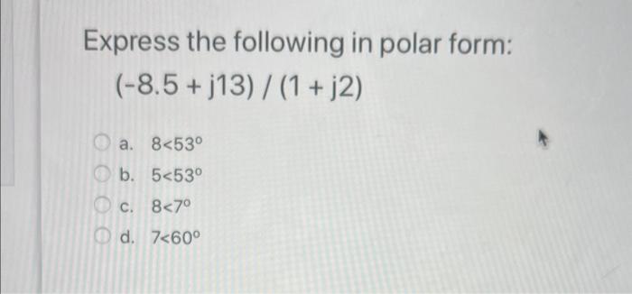 Solved Express the following in polar form: | Chegg.com