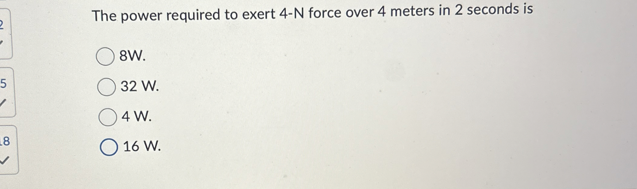 Solved The power required to exert 4-N ﻿force over 4 ﻿meters | Chegg.com