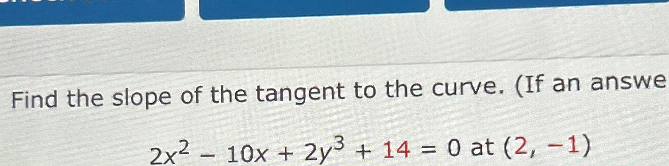 Solved Find the slope of the tangent to the curve. | Chegg.com