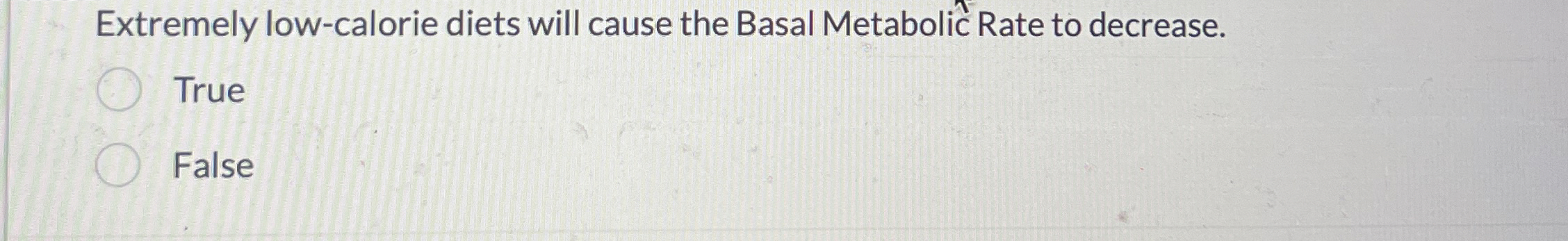Solved Extremely low-calorie diets will cause the Basal | Chegg.com