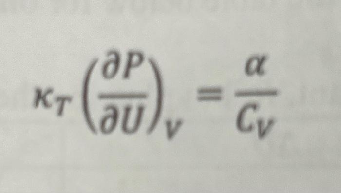 Solved κT(∂U∂P)V=CVα | Chegg.com