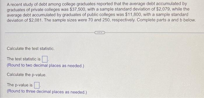 Solved A recent study of debt among college graduates | Chegg.com