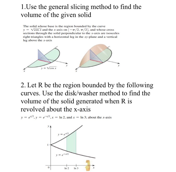Solved 1. Use the general slicing method to find the volume | Chegg.com