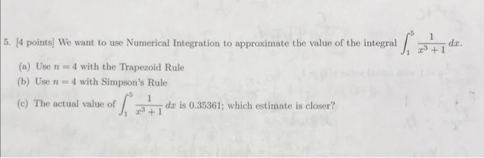 Solved 5. [4 points] We want to use Numerical Integration to | Chegg.com