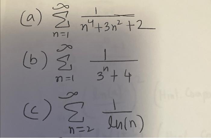 Solved (a) ∑n=1∞n4+3n2+21 (b) ∑n=1∞3n+41 (c) ∑n=2∞ln(n)1 | Chegg.com