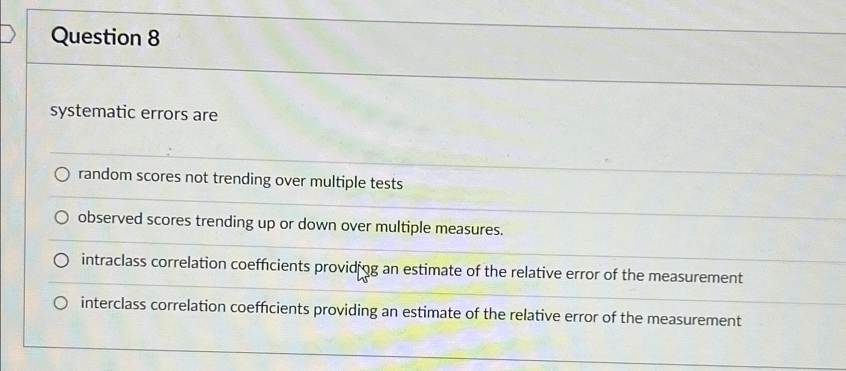 Solved Question 8systematic errors arerandom scores not | Chegg.com