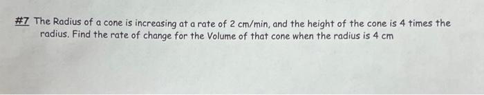 Solved \#7 The Radius of a cone is increasing at a rate of 2 | Chegg.com
