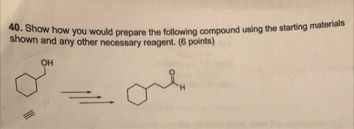 Solved 40. Show how you would prepare the following compound | Chegg.com