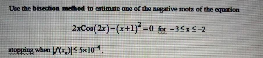 Solved Use the bisection method to estimate one of the | Chegg.com