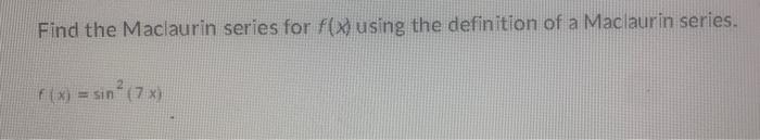 Solved Find the Maclaurin series for f(x) using the | Chegg.com