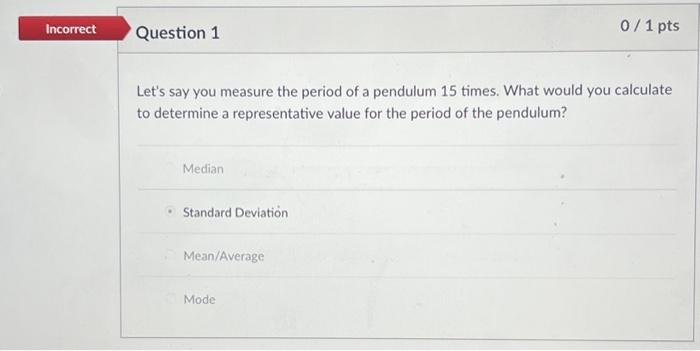 Solved Let's say you measure the period of a pendulum 15 | Chegg.com