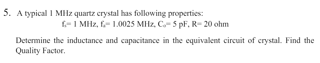 Solved A typical 1MHz ﻿quartz crystal has following | Chegg.com