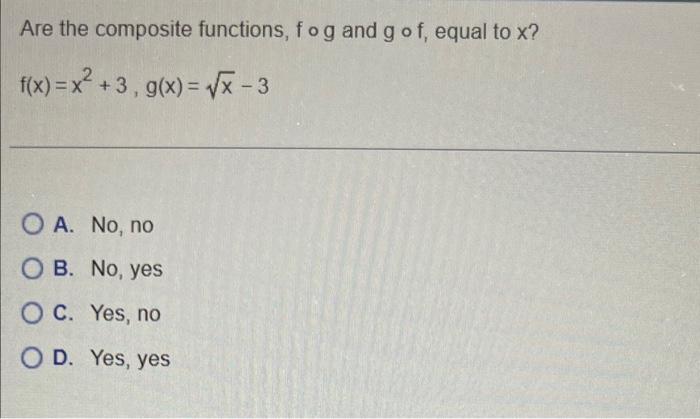 Solved Are the composite functions, f∘g and g∘f, equal to x | Chegg.com