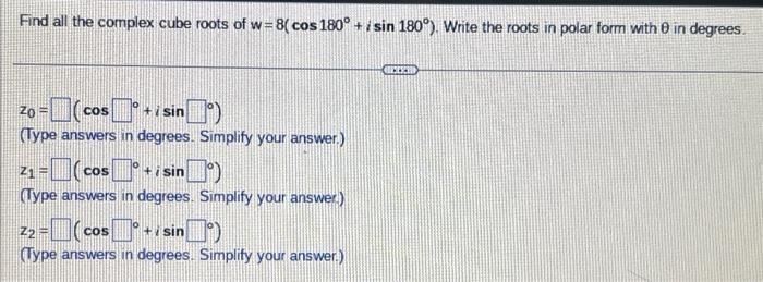 Solved Find all the complex cube roots of | Chegg.com