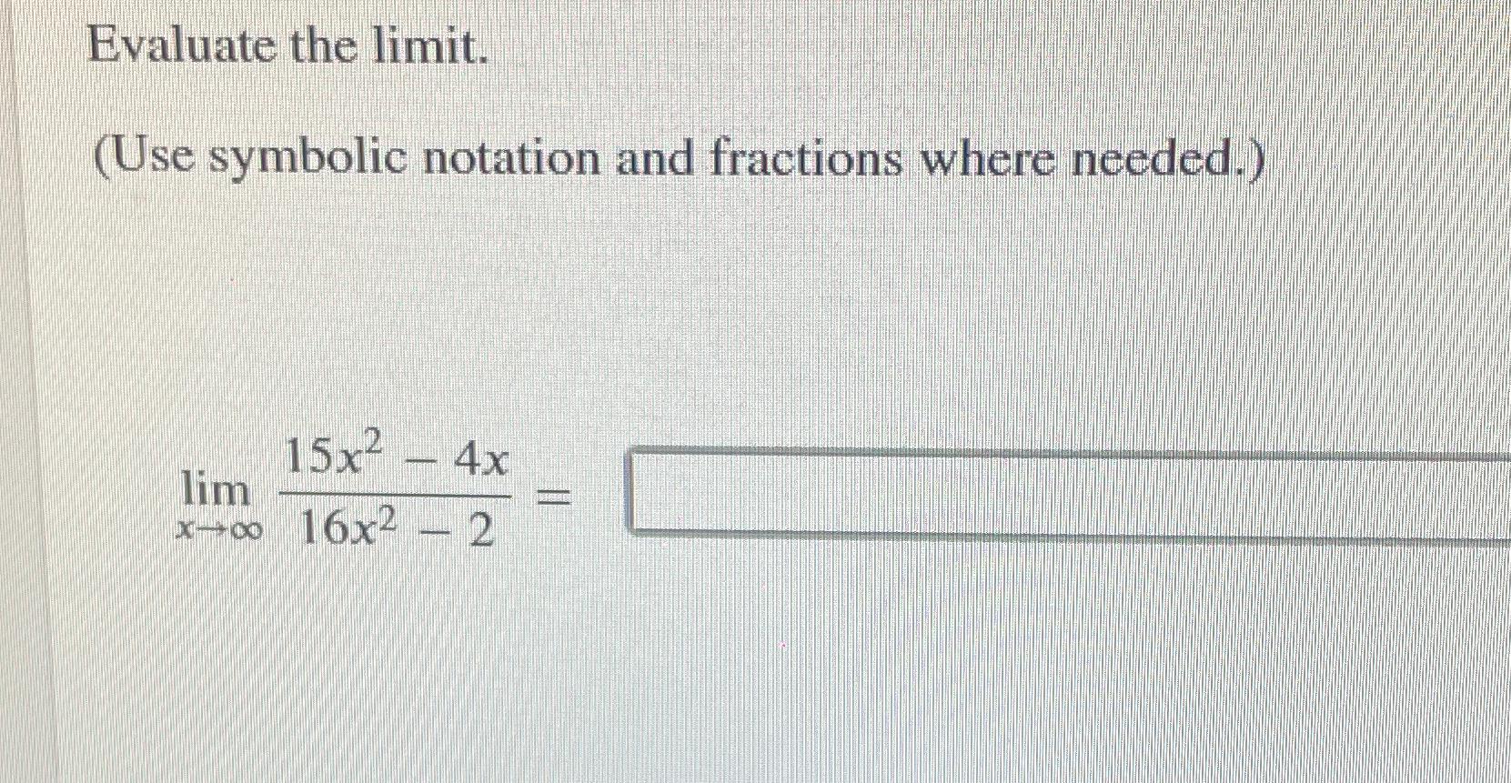 Solved Evaluate the limit.(Use symbolic notation and | Chegg.com