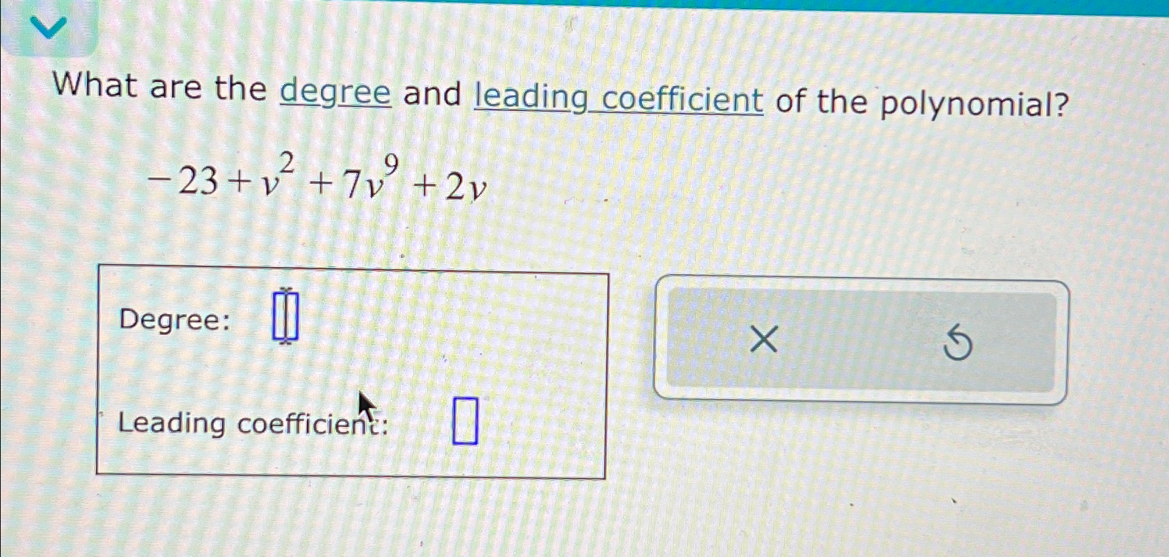 Solved What are the degree and leading coefficient of the | Chegg.com