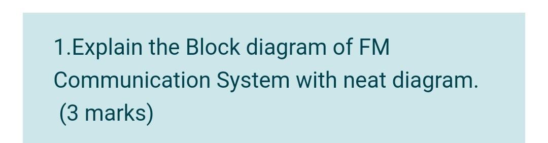Solved 1.Explain the Block diagram of FM Communication | Chegg.com