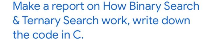 Solved Make a report on How Binary Search & Ternary Search | Chegg.com