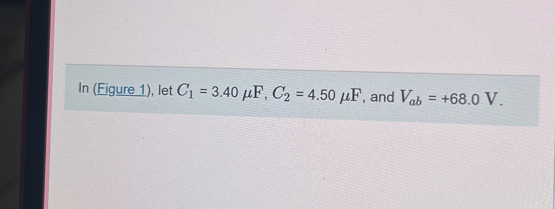 Solved In (Figure 1), ﻿let C1=3.40μF,C2=4.50μF, ﻿and | Chegg.com