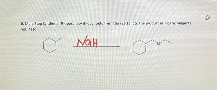 Solved 6. Multi Step Synthesis. Propose a synthetic route | Chegg.com