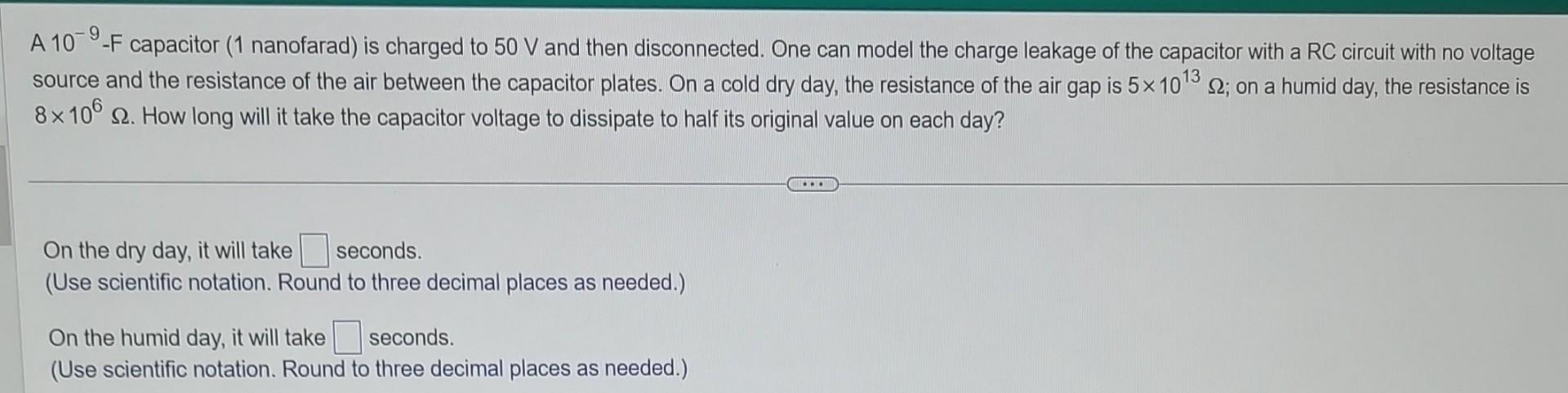 Solved A 10−9−F capacitor ( 1 nanofarad) is charged to 50 V | Chegg.com