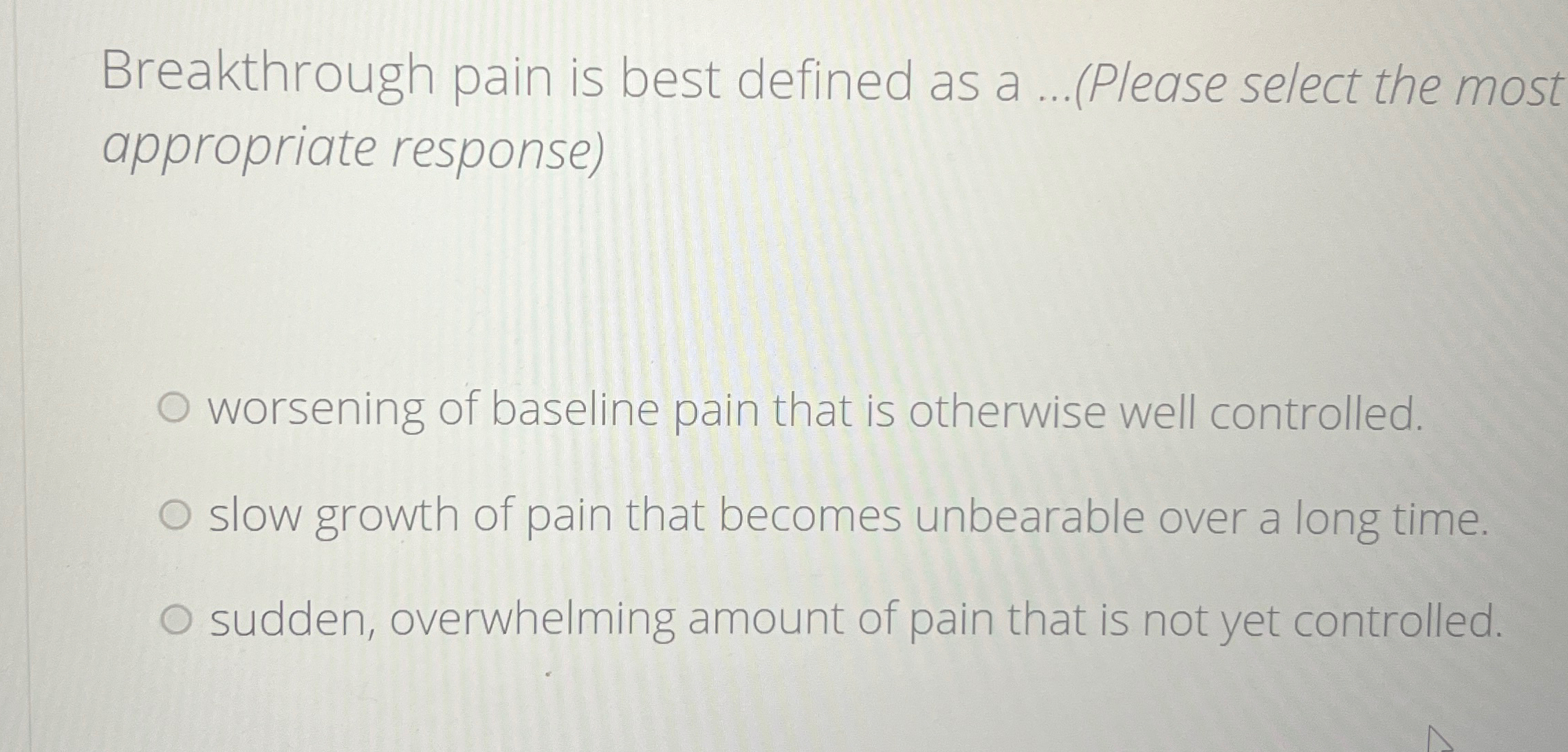 Solved Breakthrough pain is best defined as a...(Please | Chegg.com
