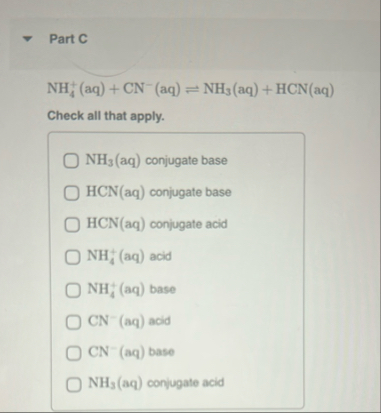 Solved Part CNH4 (aq) CN-(aq)⇌NH3(aq) HCN(aq)Check all that | Chegg.com