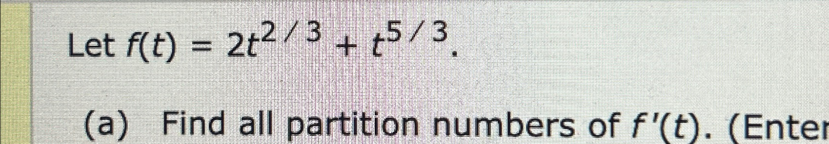Solved Let f(t)=2t23+t53(a) ﻿Find all partition numbers of | Chegg.com