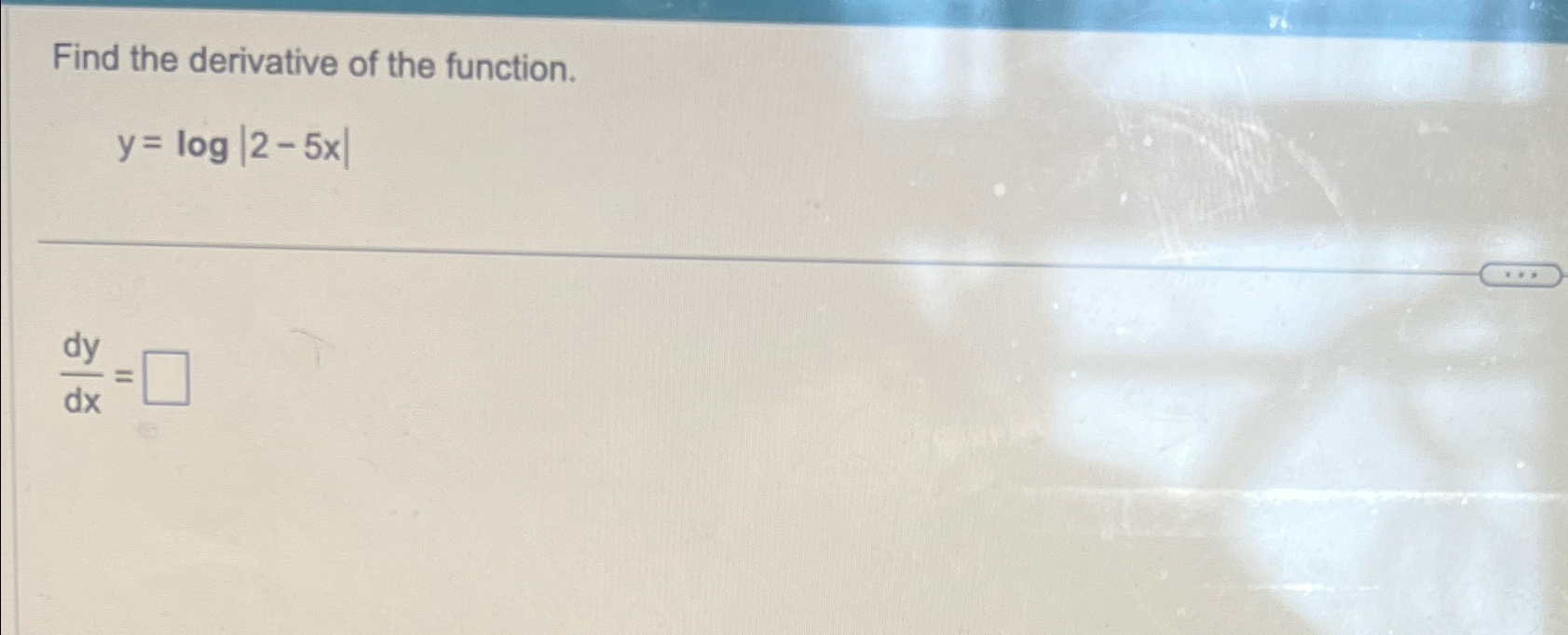 Solved Find the derivative of the function.y=log|2-5x|dydx= | Chegg.com