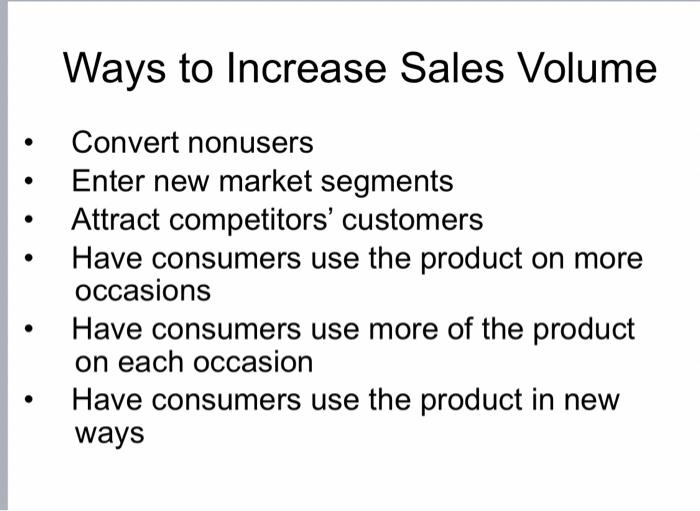 Ways to Increase Sales Volume Convert nonusers Enter | Chegg.com