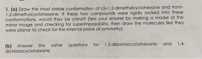 Solved 5. (a) Draw the most stable conformation of | Chegg.com