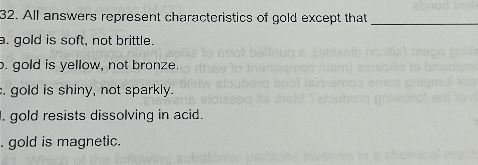Solved All answers represent characteristics of gold except | Chegg.com