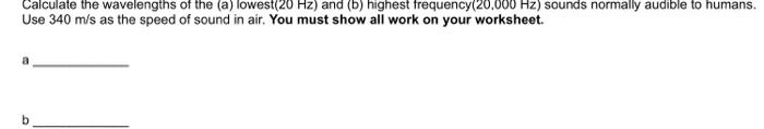 Solved Calculate the wavelengths of the (a) lowest (20 Hz) | Chegg.com