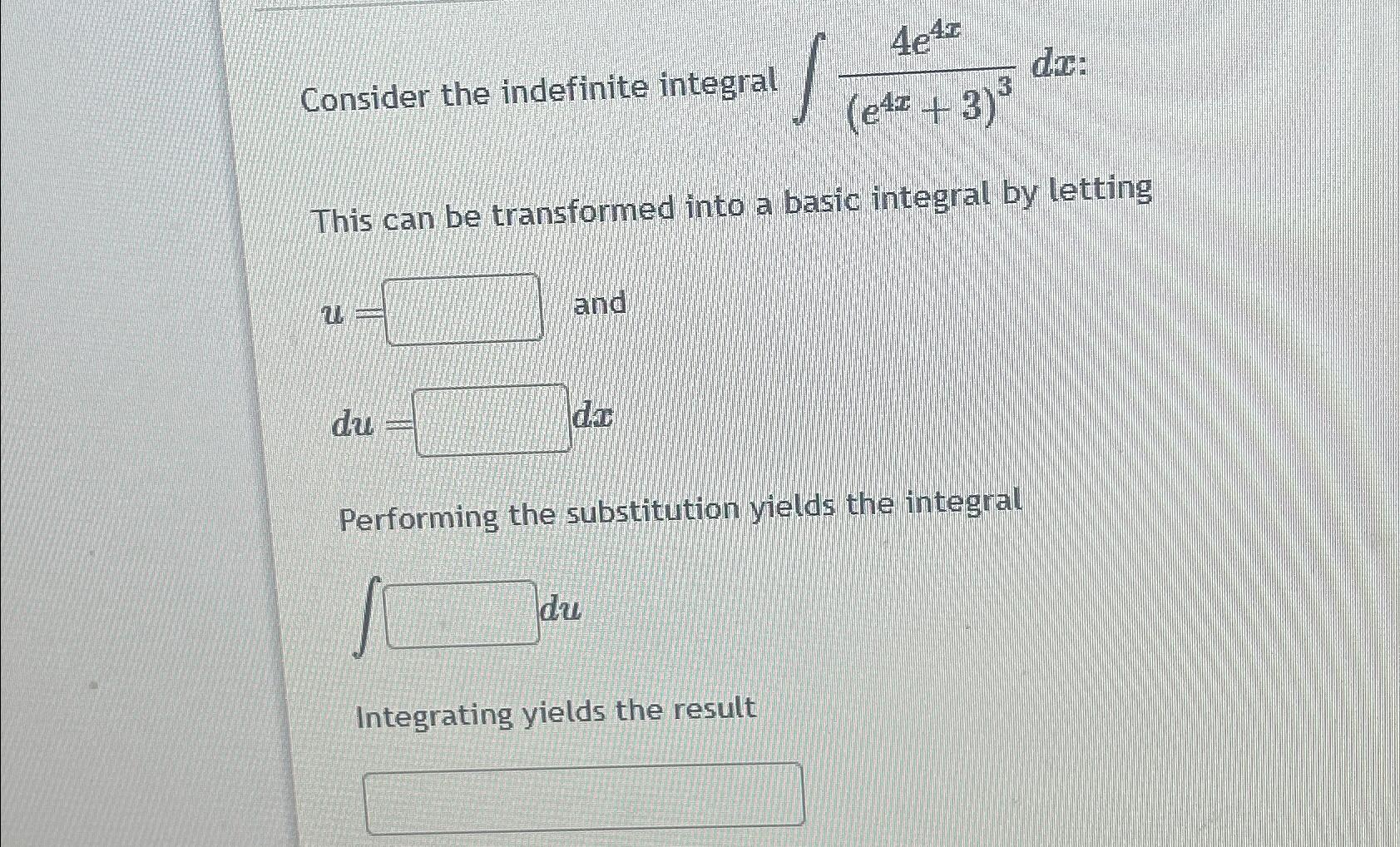 Solved Consider the indefinite integral ∫﻿﻿4e4x(e4x+3)3dx | Chegg.com