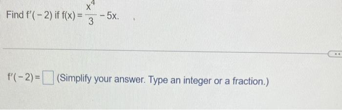 Solved Find f′(−2) if f(x)=3x4−5x f′(−2)= (Simplify your | Chegg.com