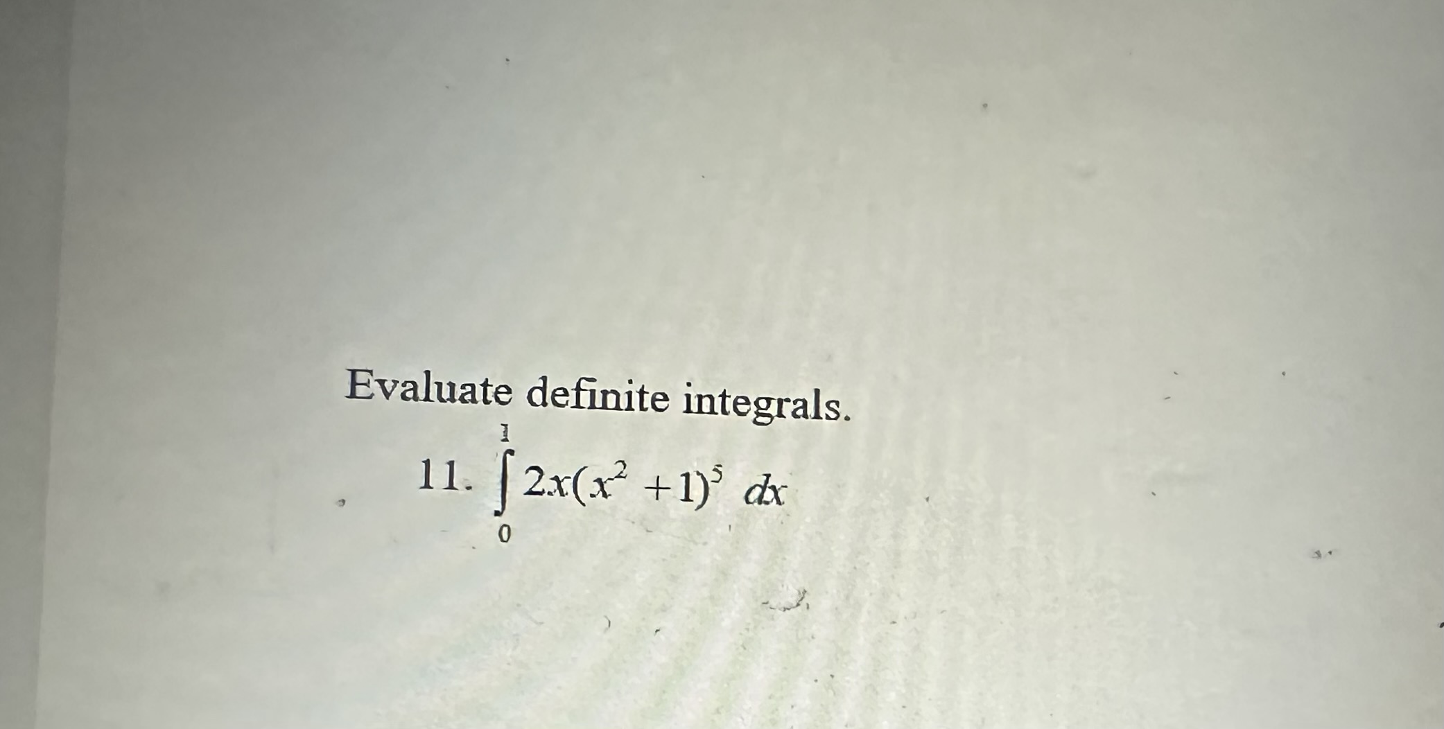 Solved Evaluate definite integrals.∫012x(x2+1)5dx | Chegg.com
