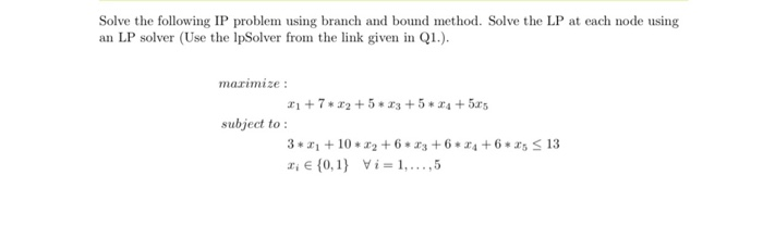Solve the following IP problem using branch and bound | Chegg.com
