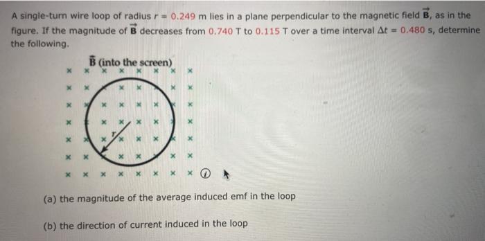 Solved A single-turn wire loop of radius r = 0.249 m lies in | Chegg.com