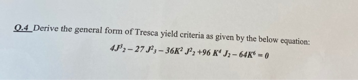 0.4 Derive the general form of Tresca yield criteria | Chegg.com